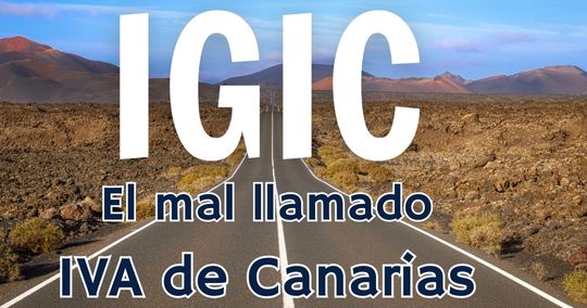 El IGIC en 2023, el MAL llamado IVA de Canarias.
